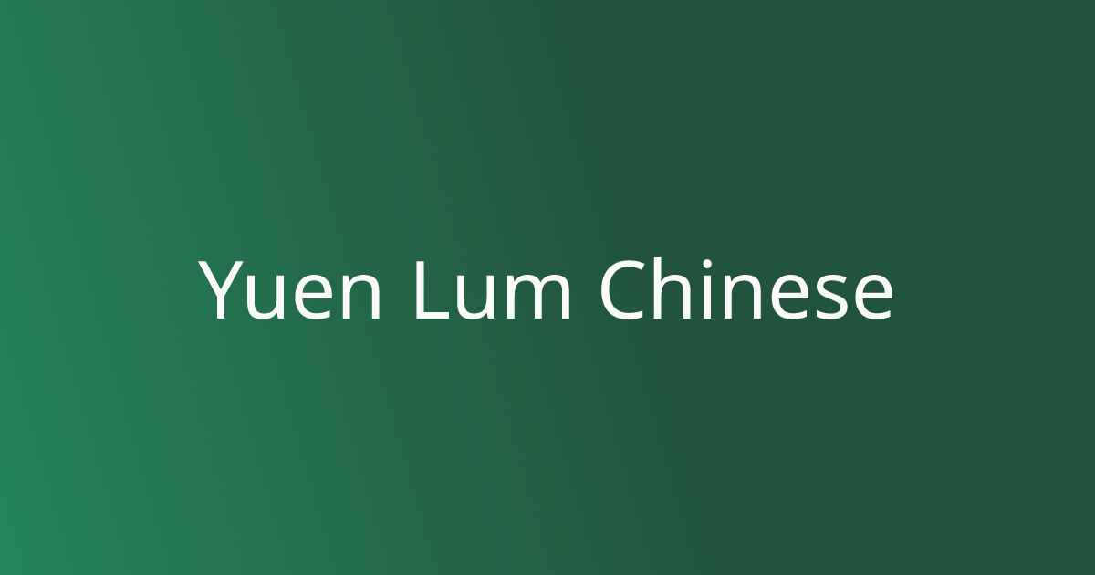 Best Chinese in Upper Darby, PA | Yuen Lum Chinese | Order Online